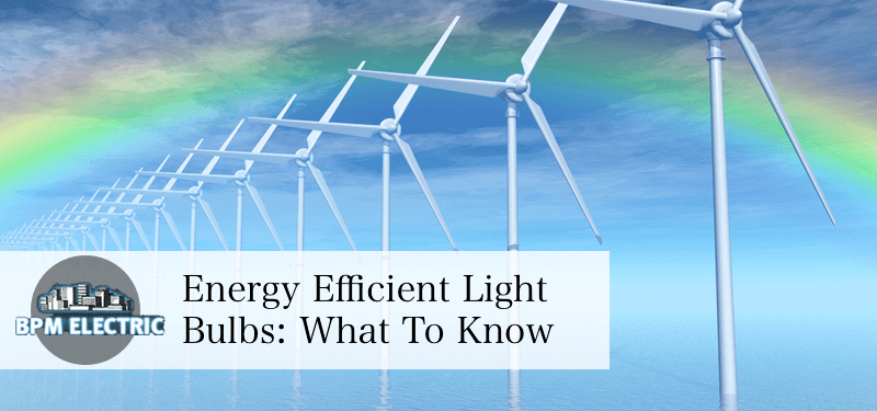 Energy Efficient Light Bulbs | BPM Electric | Langley